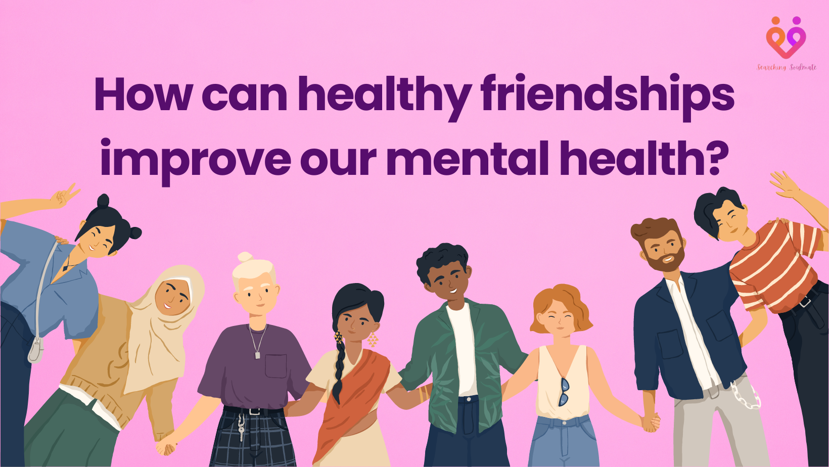 6 Ways Healthy Friendships Can Improve Our Mental Health - Blog