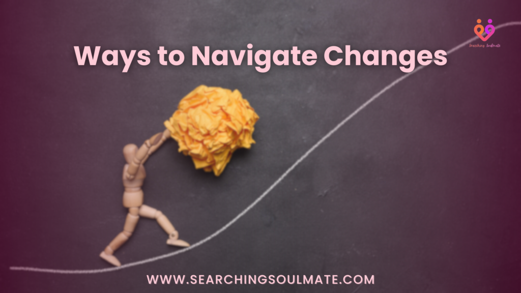 4+ Powerful Ways to Navigate Change - Blog