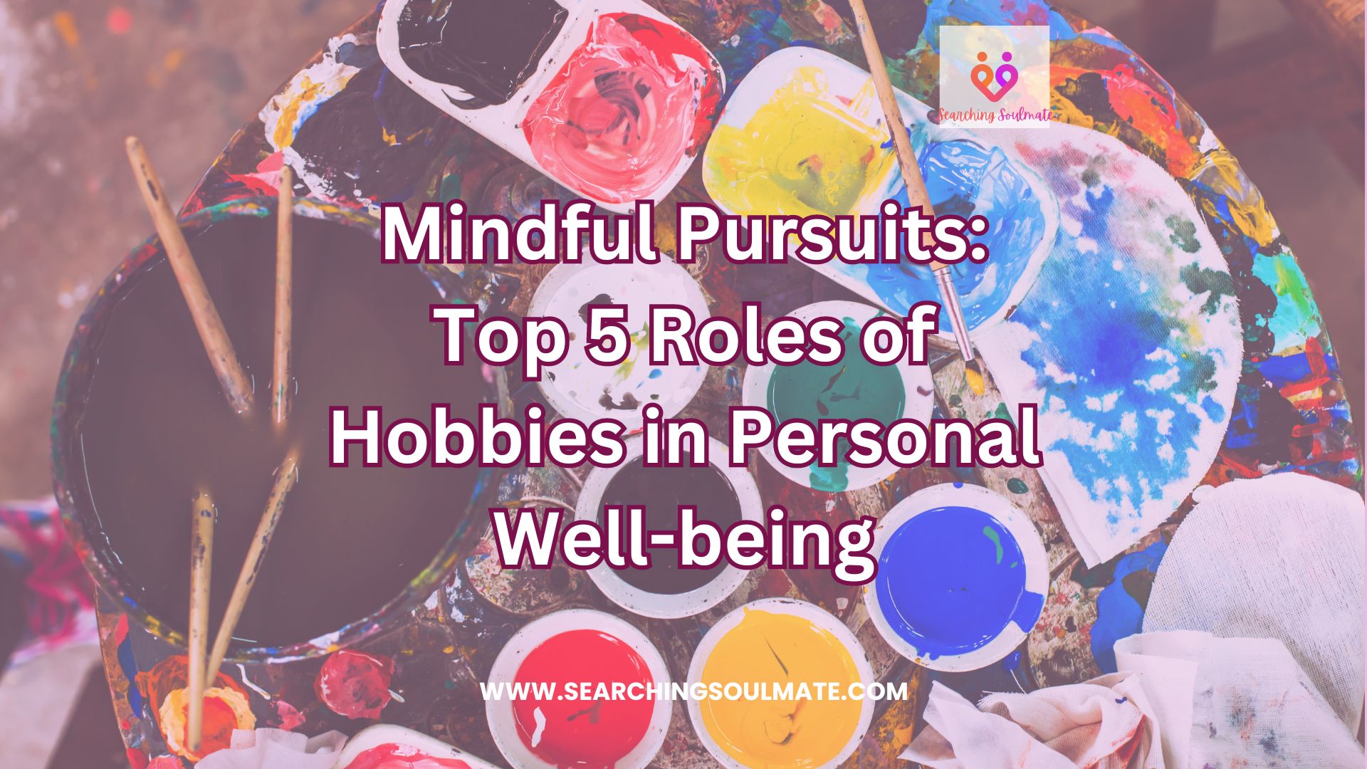 Mindful Pursuits: Top 5 Roles of Hobbies in Personal Well-being - Blog