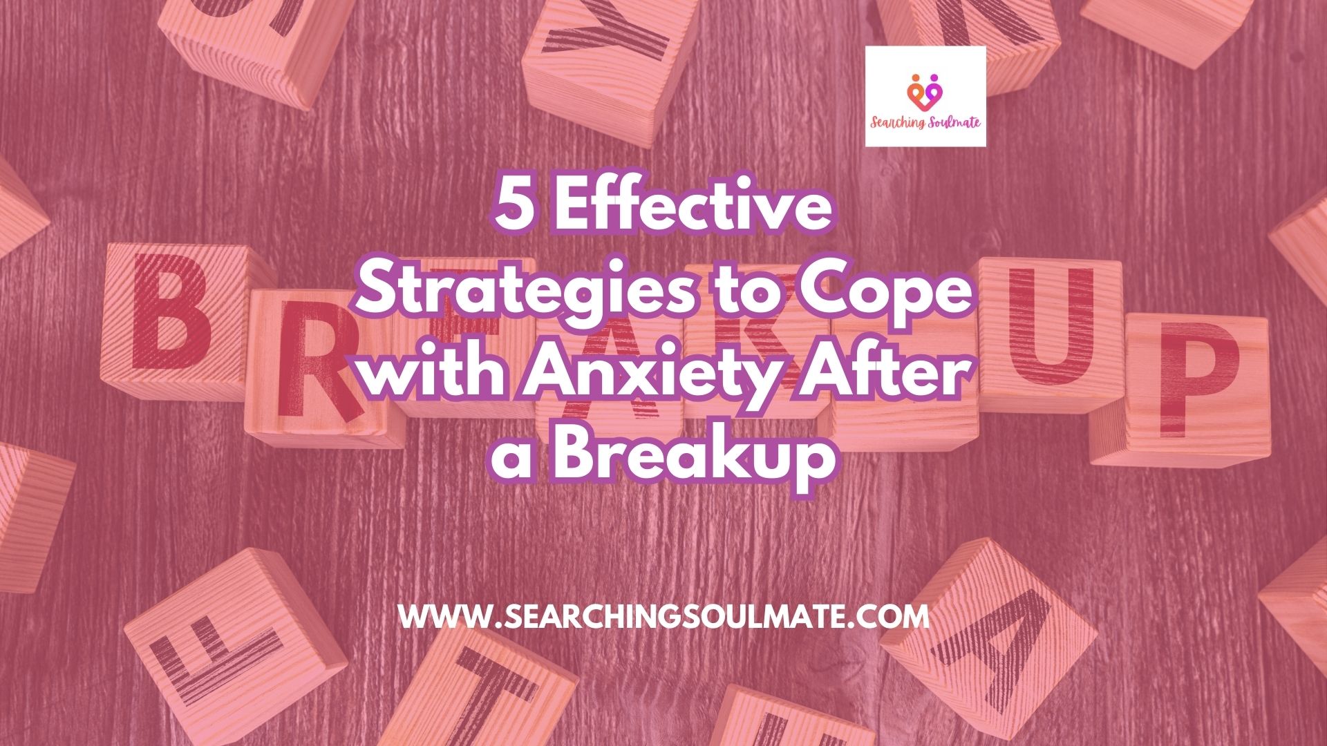 5 Effective Strategies to Cope with Anxiety After a Breakup - Blog